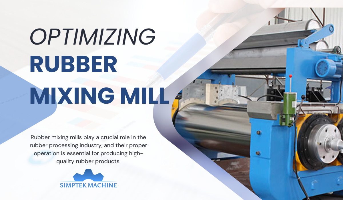 Optimizing Rubber Mixing Mill Operations for Enhanced Efficiency and ...