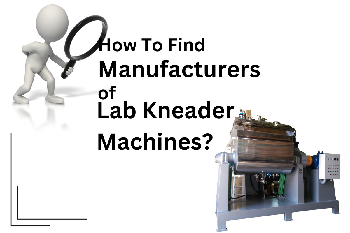 How to Find a Manufacturer of Lab Kneader Machines?