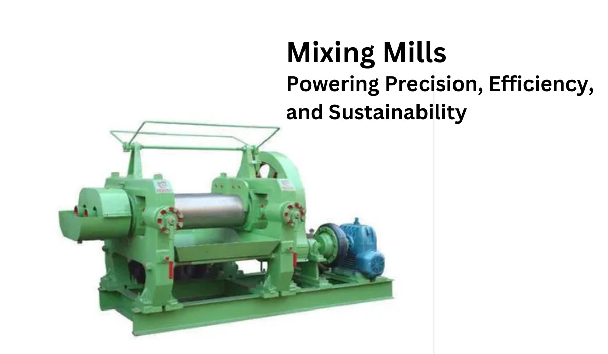 Mixing Mills Powering Precision, Efficiency, & Sustainability
